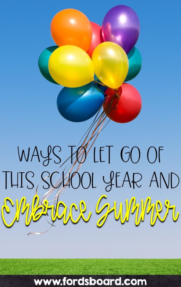 Ways to Let Go of This School Year and Embrace Summer • Ford's Board